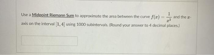 Solved and the Use a Midpoint Riemann Sum to approximate the | Chegg.com