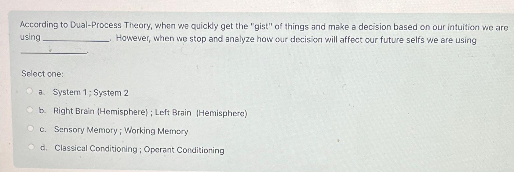 Solved According to Dual-Process Theory, when we quickly get | Chegg.com
