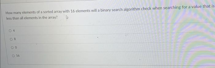 Solved How many elements of a sorted array with 16 elements | Chegg.com