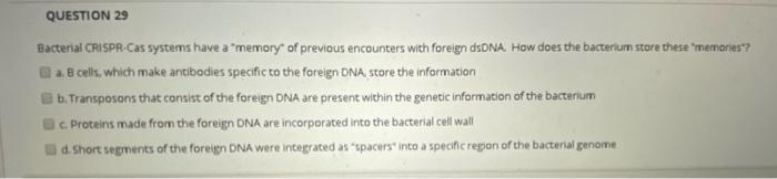 Solved QUESTION 29 Bacterial CRISPR-Cas systems have a | Chegg.com