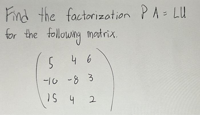 Solved Find the factorization PA=LU for the following | Chegg.com