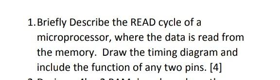 Solved 1. Briefly Describe the READ cycle of a | Chegg.com