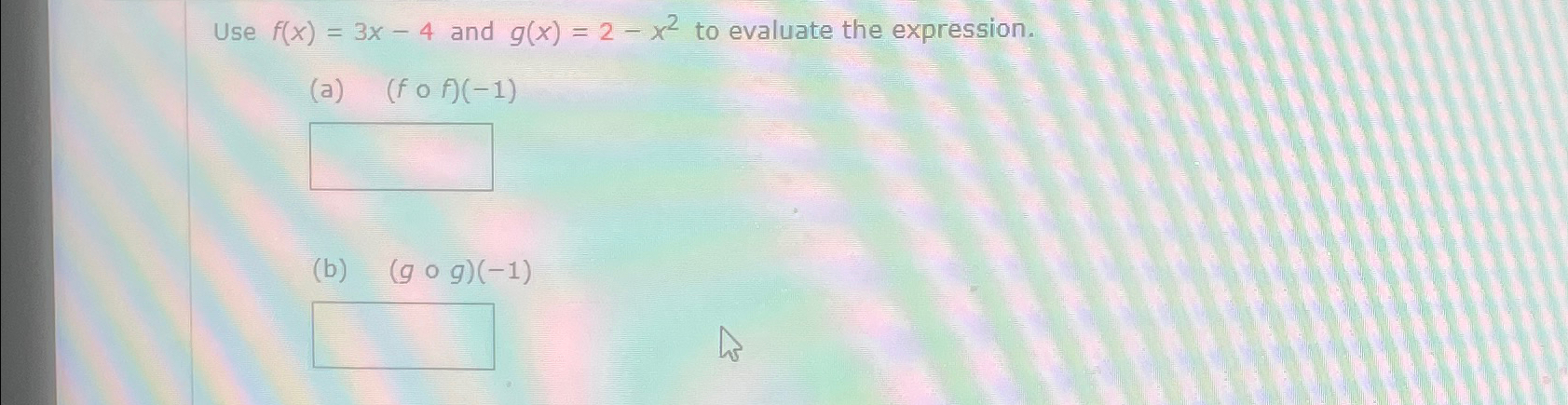Solved Use f(x)=3x-4 and g(x)=2-x2 to evaluate the | Chegg.com Solved Use f(x)=3x-4 and g(x)=2-x2 to evaluate the | Chegg.com