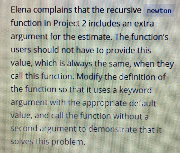 Solved Elena complains that the recursive newton function in | Chegg.com