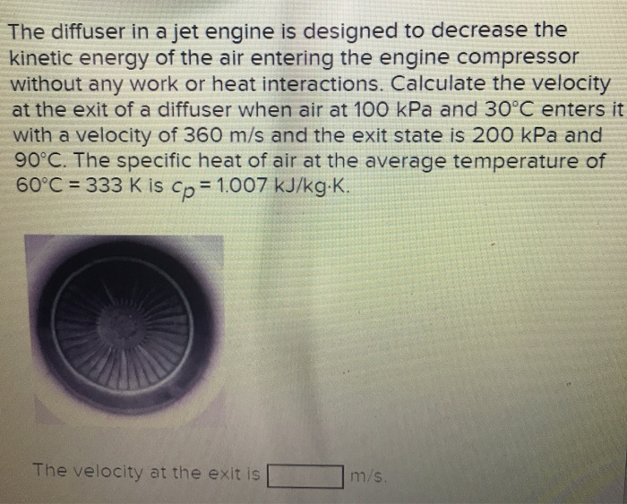 Solved The diffuser in a jet engine is designed to decrease | Chegg.com