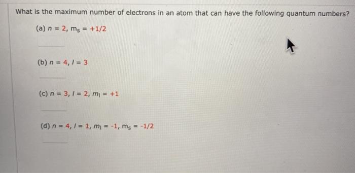 Solved What is the maximum number of electrons in an atom | Chegg.com