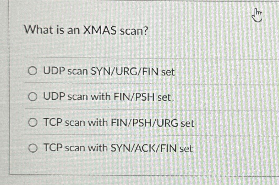 Solved What is an XMAS scan?UDP scan SYN/URG/FIN setUDP scan | Chegg.com