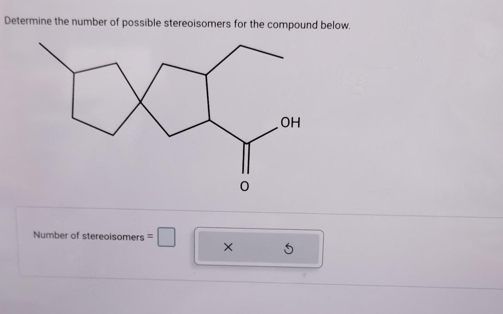 Solved Determine the number of possible stereoisomers for | Chegg.com