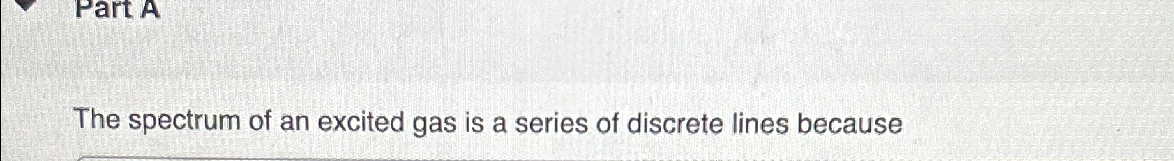 Solved The spectrum of an excited gas is a series of | Chegg.com