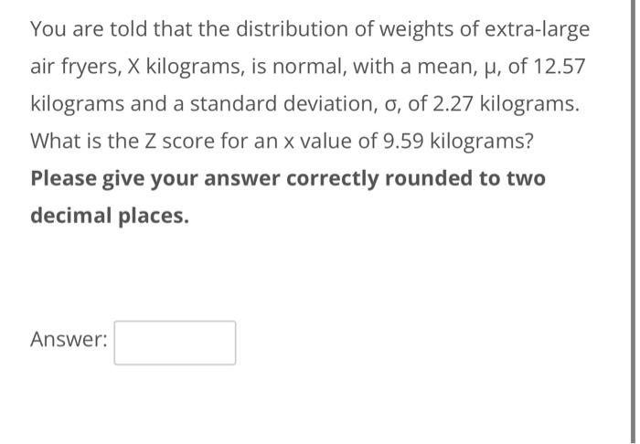 Solved You are told that the distribution of weights of | Chegg.com