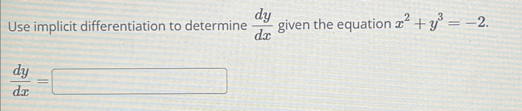 Solved Use implicit differentiation to determine dydx ﻿given | Chegg.com