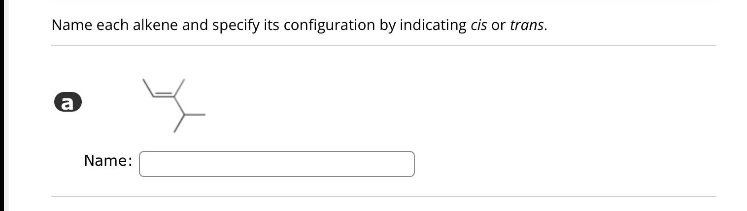 Solved Name each alkene and specify its configuration by | Chegg.com