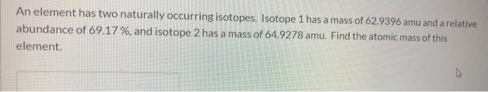 Solved An element has two naturally occurring isotopes. | Chegg.com
