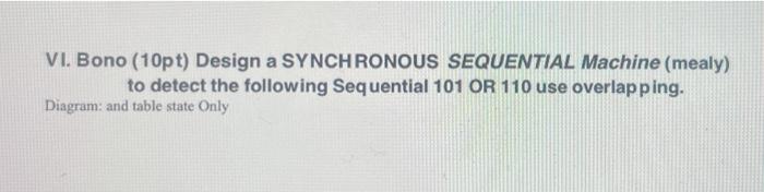Solved V. Design a SYNCHRONOUS SEQUENTIAL Machine | Chegg.com