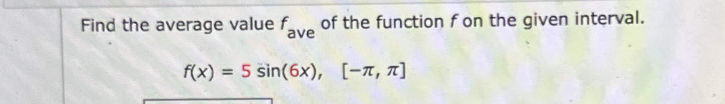 Solved Find the average value fave ﻿of the function f ﻿on | Chegg.com