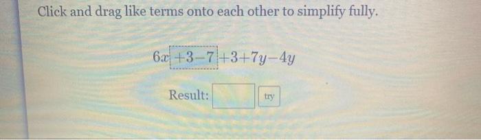 Solved Click and drag like terms onto each other to simplify | Chegg.com