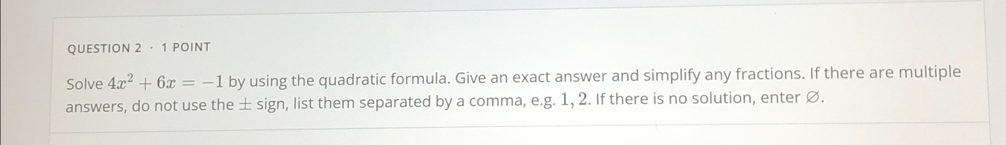 Solved QUESTION 2 - 1 POINTSolve 4x2+6x=-1 by using the | Chegg.com Solved QUESTION 2 - 1 POINTSolve 4x2+6x=-1 by using the | Chegg.com