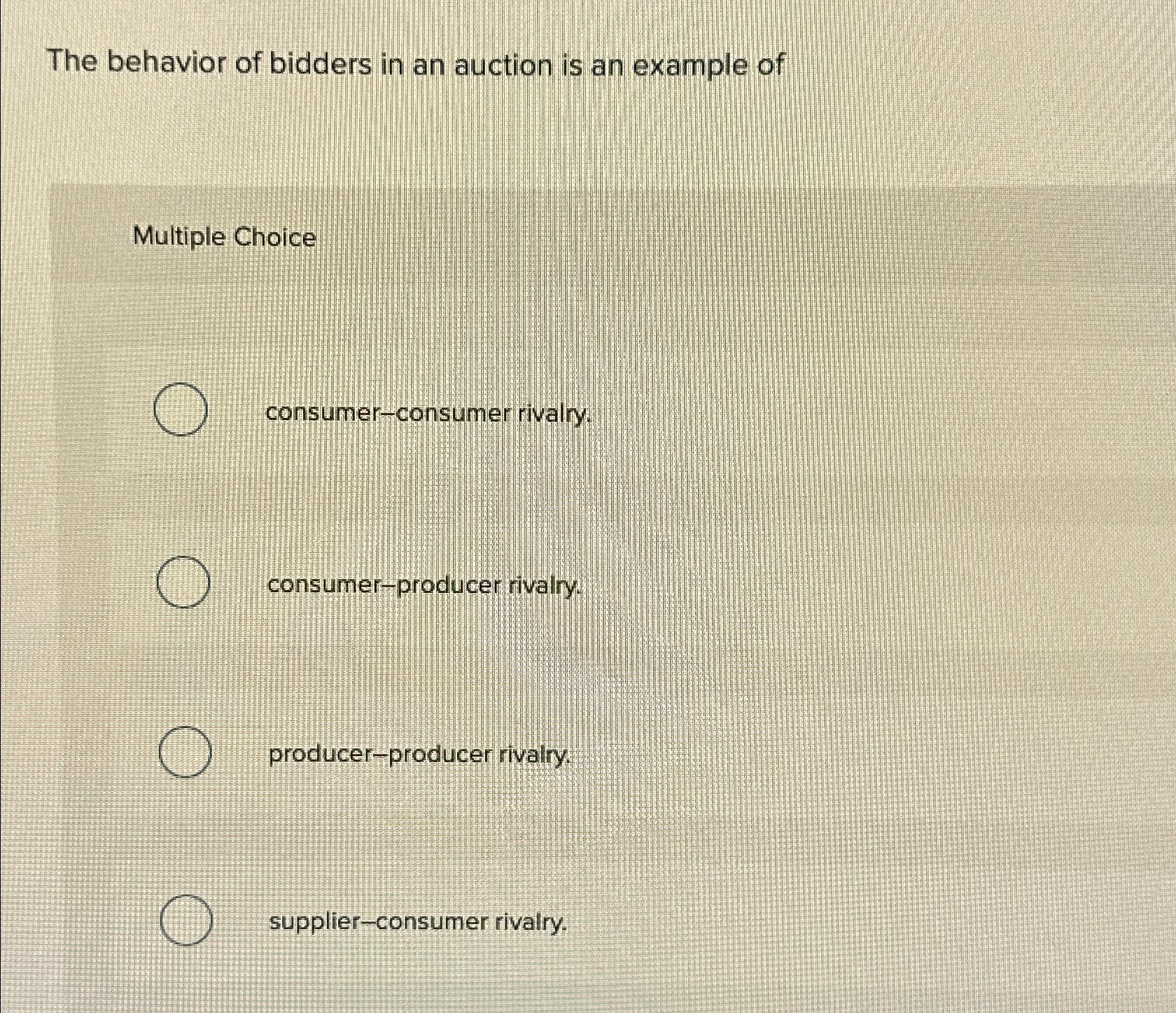 Solved The behavior of bidders in an auction is an example | Chegg.com