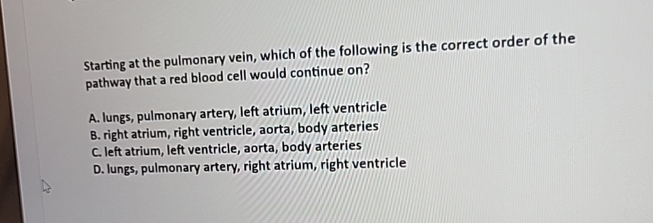 Solved Starting at the pulmonary vein, which of the | Chegg.com