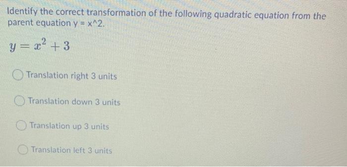 Solved Identify the correct transformation of the following | Chegg.com