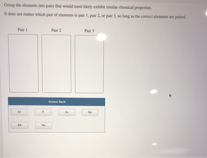 Solved Group the elements into pairs that would most likely | Chegg.com