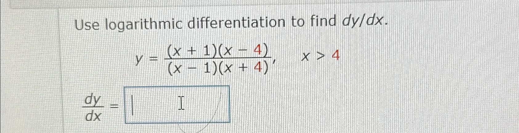 Solved Use logarithmic differentiation to find | Chegg.com