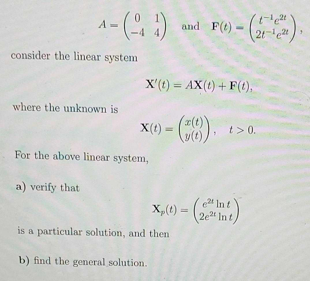 Solved A=(0−414) and F(t)=(t−1e2t2t−1e2t) consider the | Chegg.com