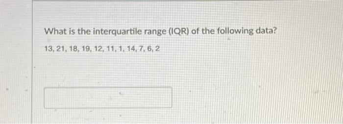 Solved What is the interquartile range (IQR) of the | Chegg.com