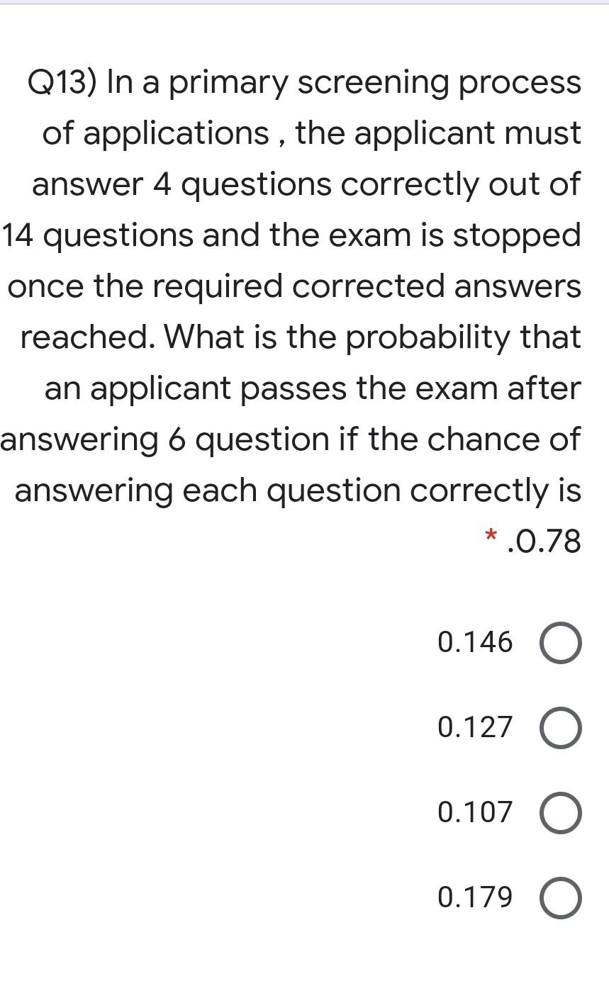 Solved Q13) In a primary screening process of applications, | Chegg.com