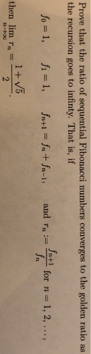 Solved Prove that the ratio of sequential Fibonacci numbers | Chegg.com