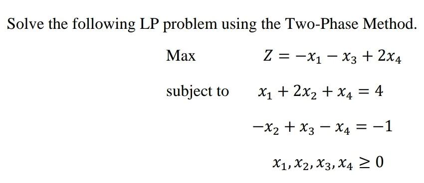 Solved Solve the following LP problem using the Two-Phase | Chegg.com