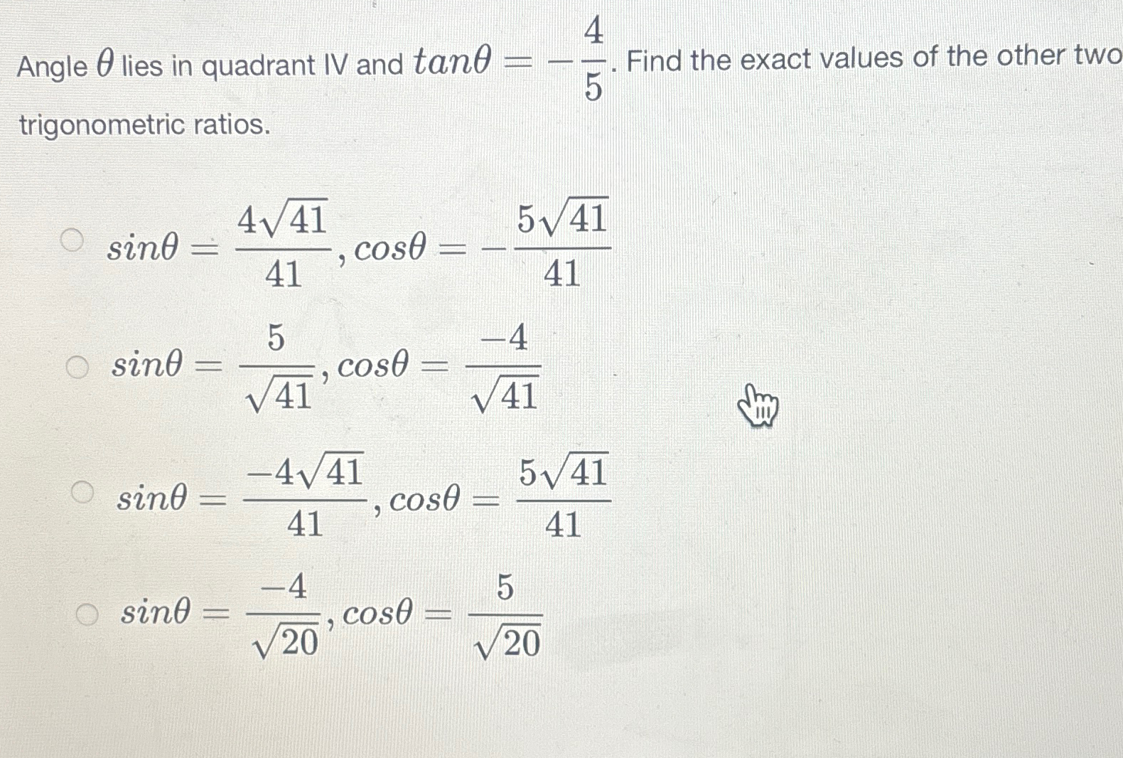 Solved Angle θ ﻿lies in quadrant IV and tanθ=-45. ﻿Find the | Chegg.com