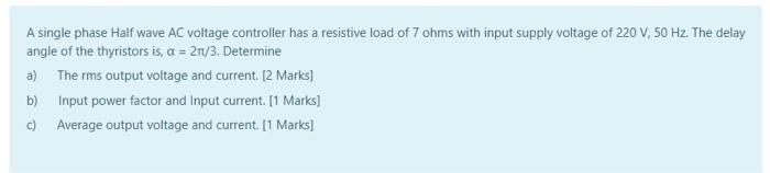 Solved A single phase Half wave AC voltage controller has a | Chegg.com