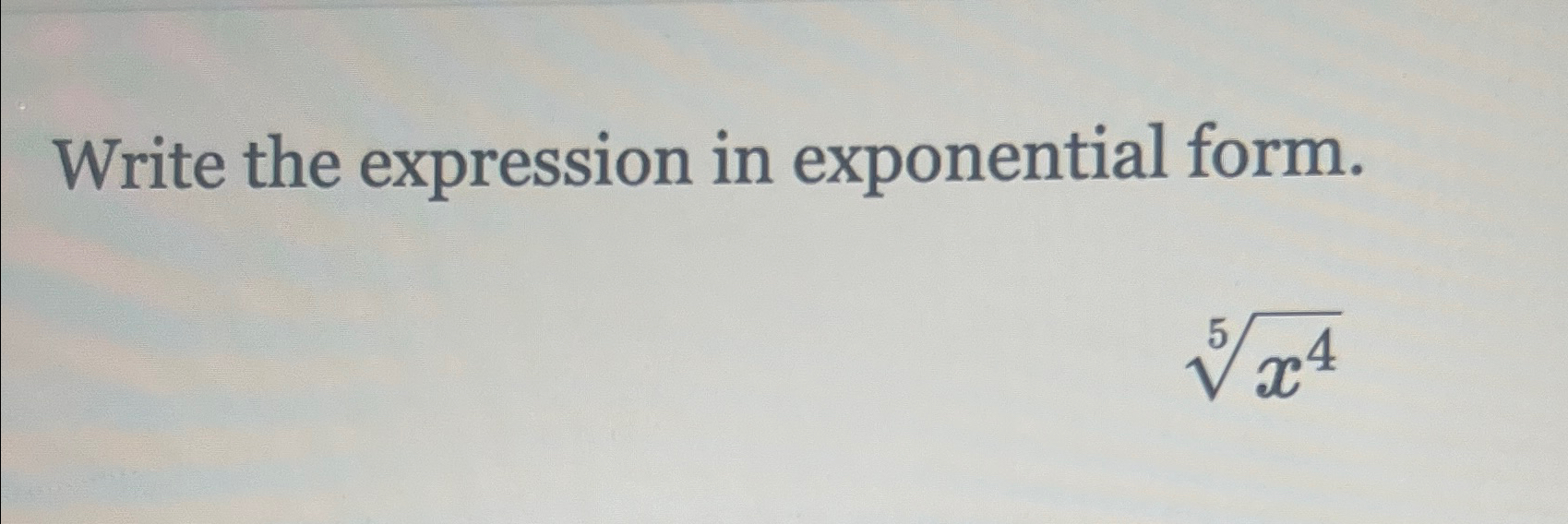 Solved Write the expression in exponential form.x45 | Chegg.com