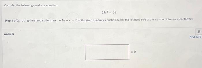 Solved Consider the following quadratic equation: 25x2=36 | Chegg.com