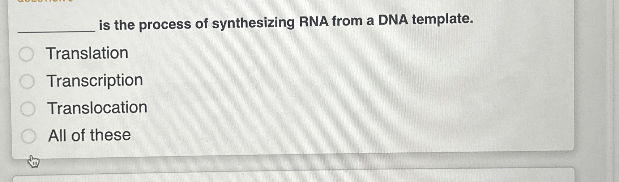 Solved is the process of synthesizing RNA from a DNA | Chegg.com