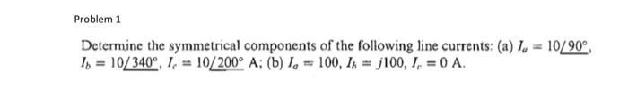 Solved Determine the symmetrical components of the following | Chegg.com