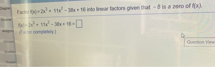 Solved Chapter Factor f(x) = 2x3 + 11x2 - 38x + 16 into | Chegg.com
