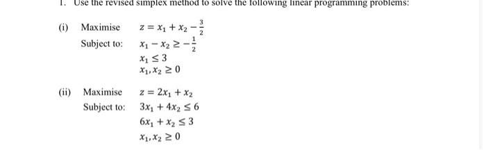 Solved Use the revised simplex method to solve the following | Chegg.com