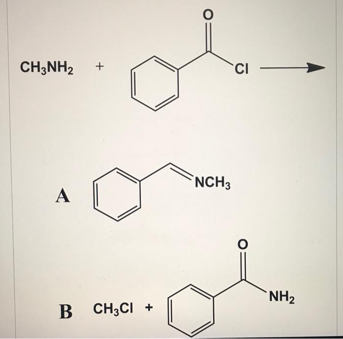 Solved O CH3NH2 + CI NCH3 A O NH2 B CH3CI + O C NH O NHCH3 | Chegg.com
