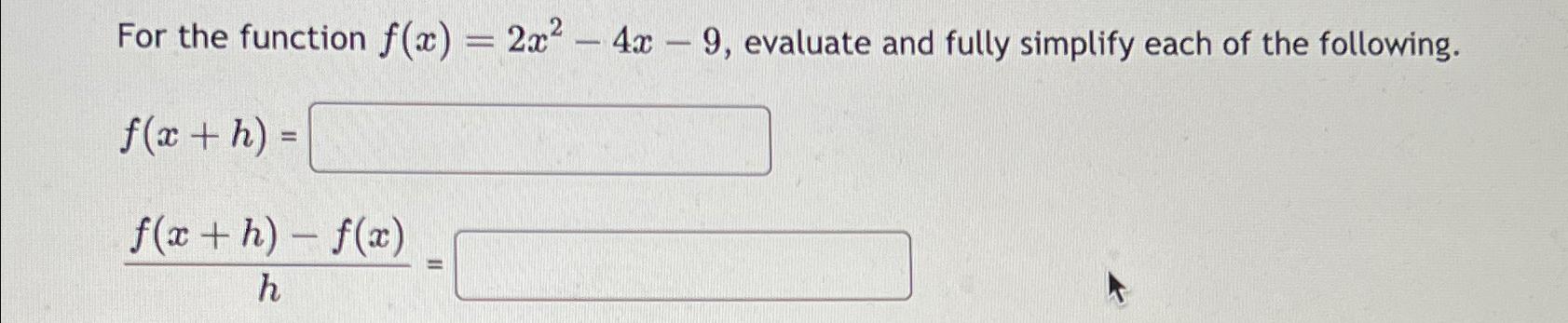 Solved For The Function F X 2x2 4x 9 ﻿evaluate And Fully