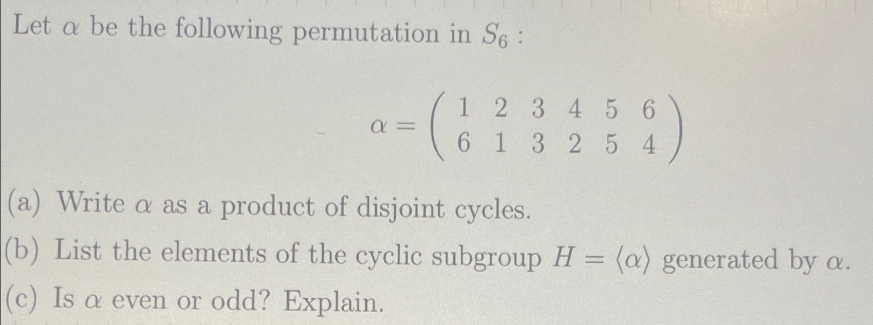 Solved Let α ﻿be the following permutation in S6 | Chegg.com