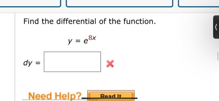 Solved Find the differential of the function. y=e8x dy= | Chegg.com