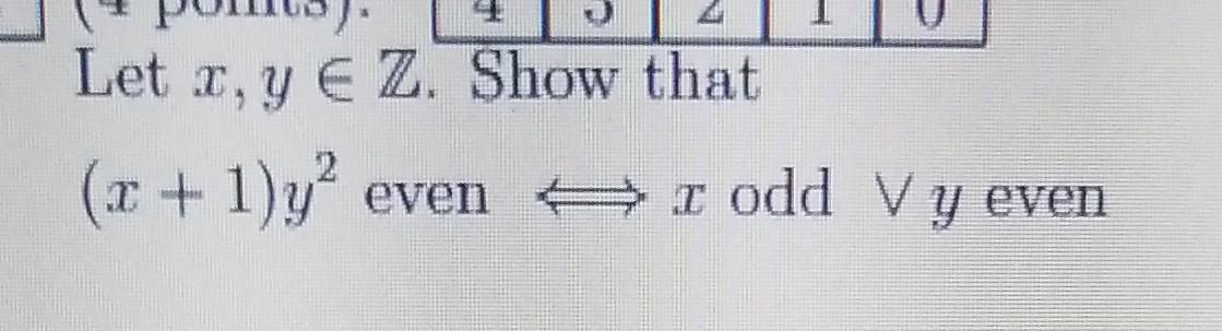 Solved Let x,y∈Z. Show that (x+1)y2 even x odd ∨y even | Chegg.com