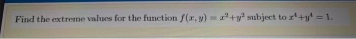 Solved find the extreme values for the function f(x,y) = x^2 | Chegg.com