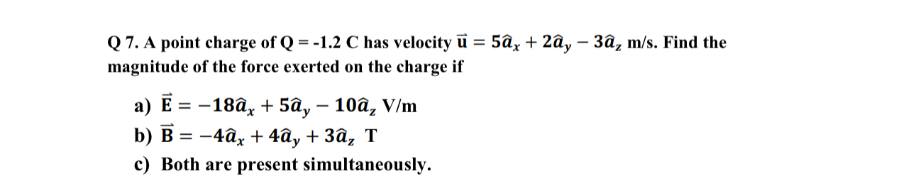 Solved Q 7. ﻿A point charge of Q=-1.2C ﻿has velocity | Chegg.com