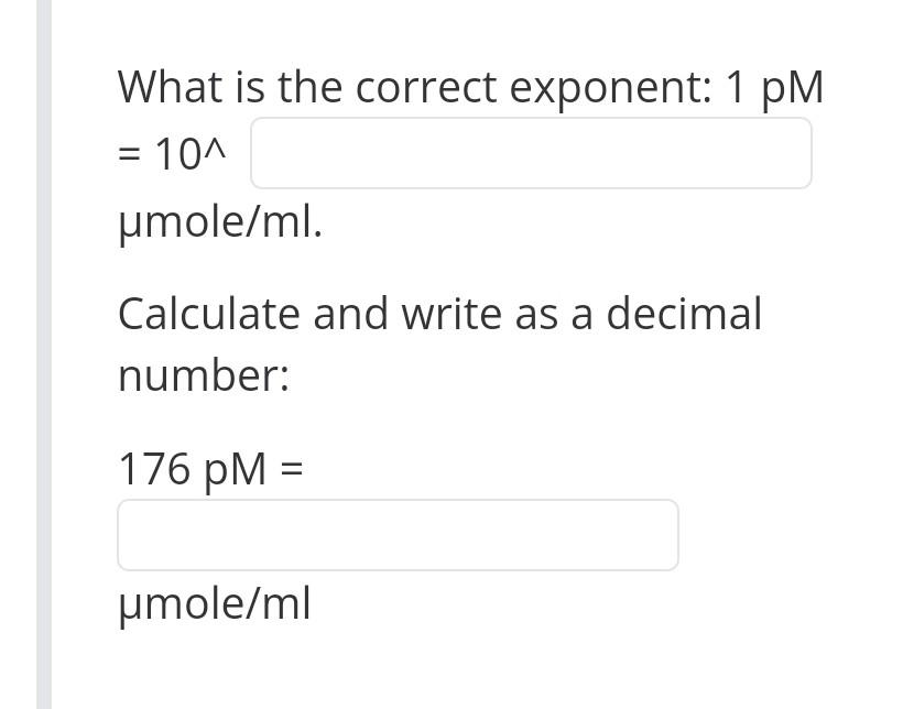 Solved What is the correct exponent: 1pM =10∧ umole/ml. | Chegg.com