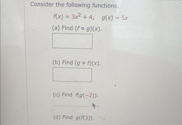 Solved Consider the following functions, f(x)=3x2+4,g(x)=5x | Chegg.com