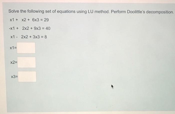 Solved Solve the following set of equations using LU method. | Chegg.com