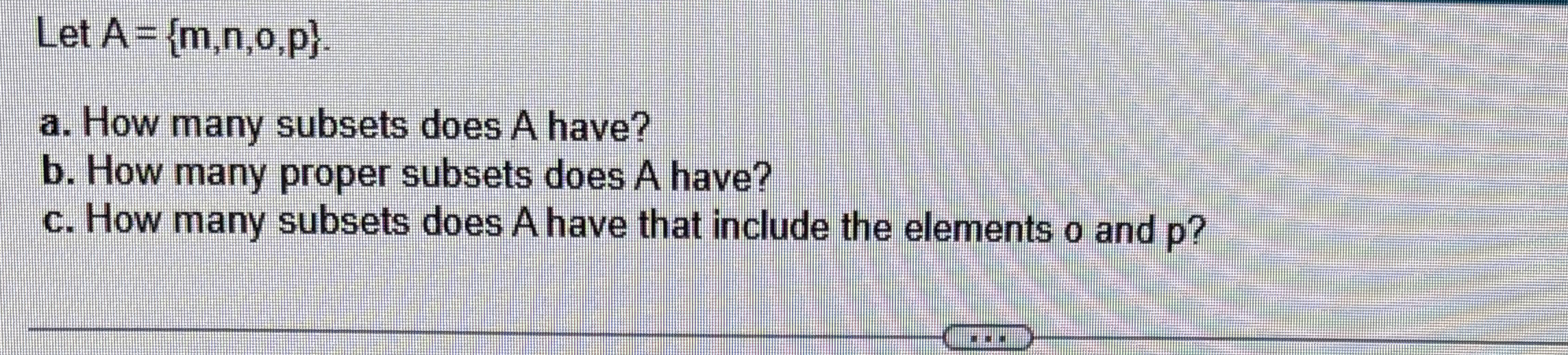 Solved Let A={m,n,0,p}.a. ﻿How many subsets does A have?b. | Chegg.com